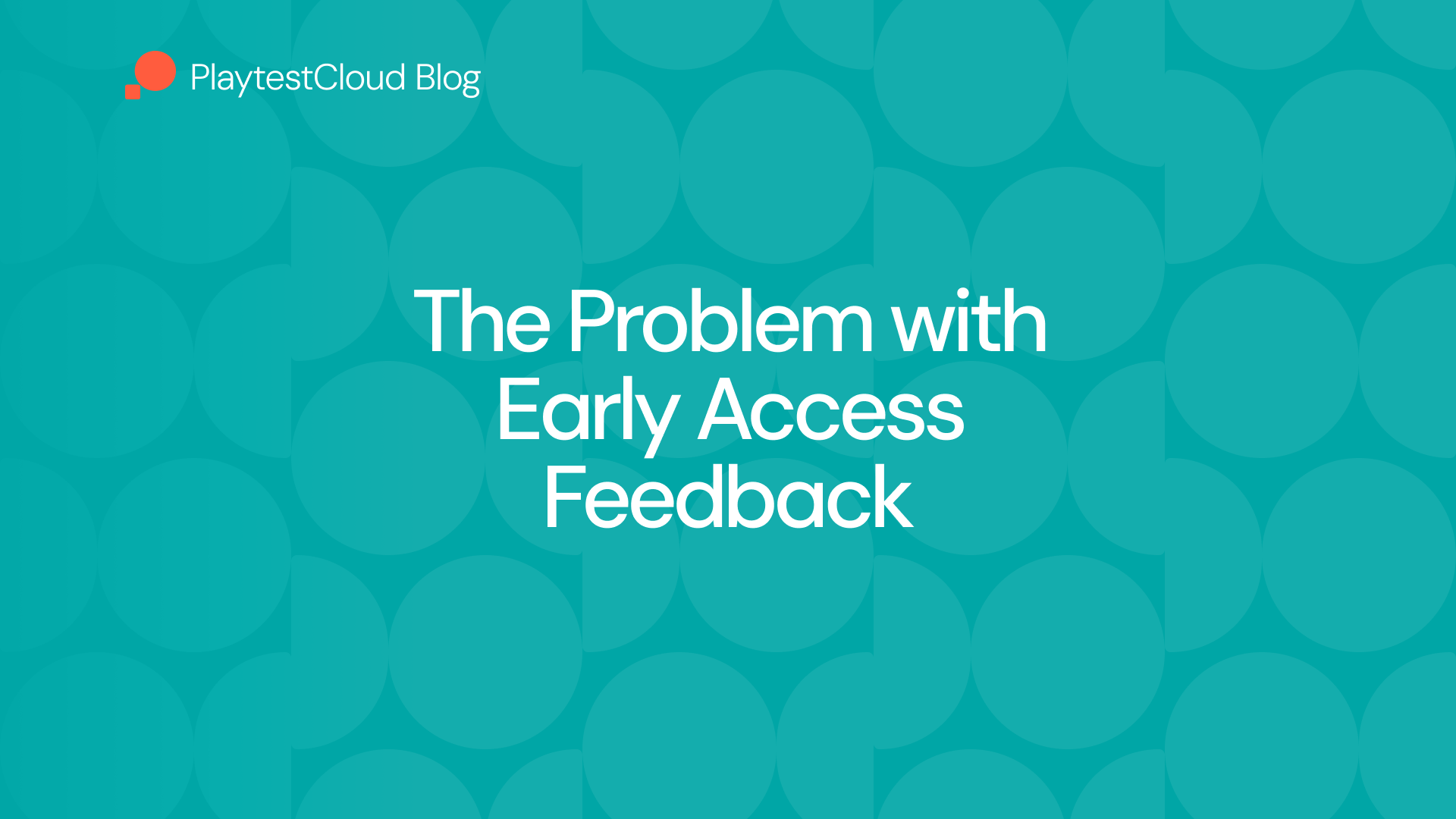 Why Playtesting Must Complement Early Access Feedback